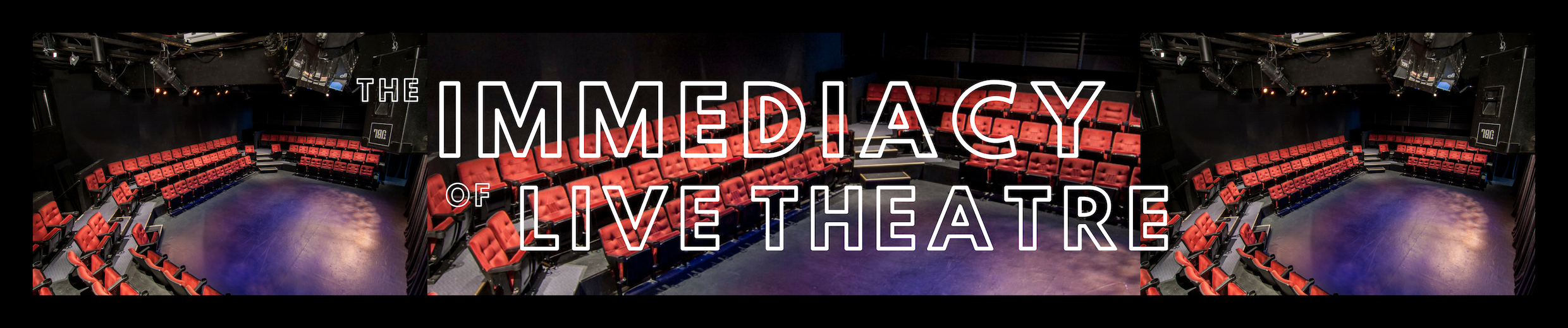 The Immediacy of Live Theatre